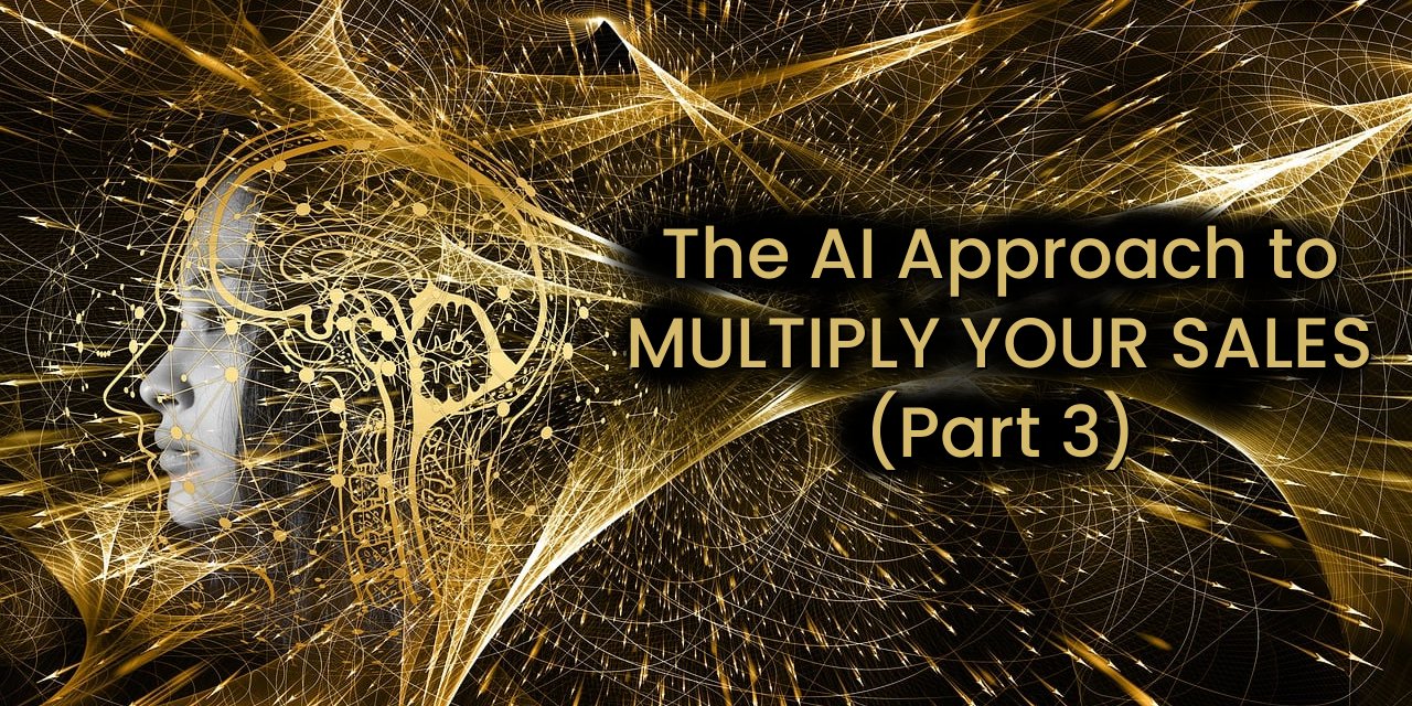 The AI Approach to Multiply Your Sales: Part 3 | Top Secrets