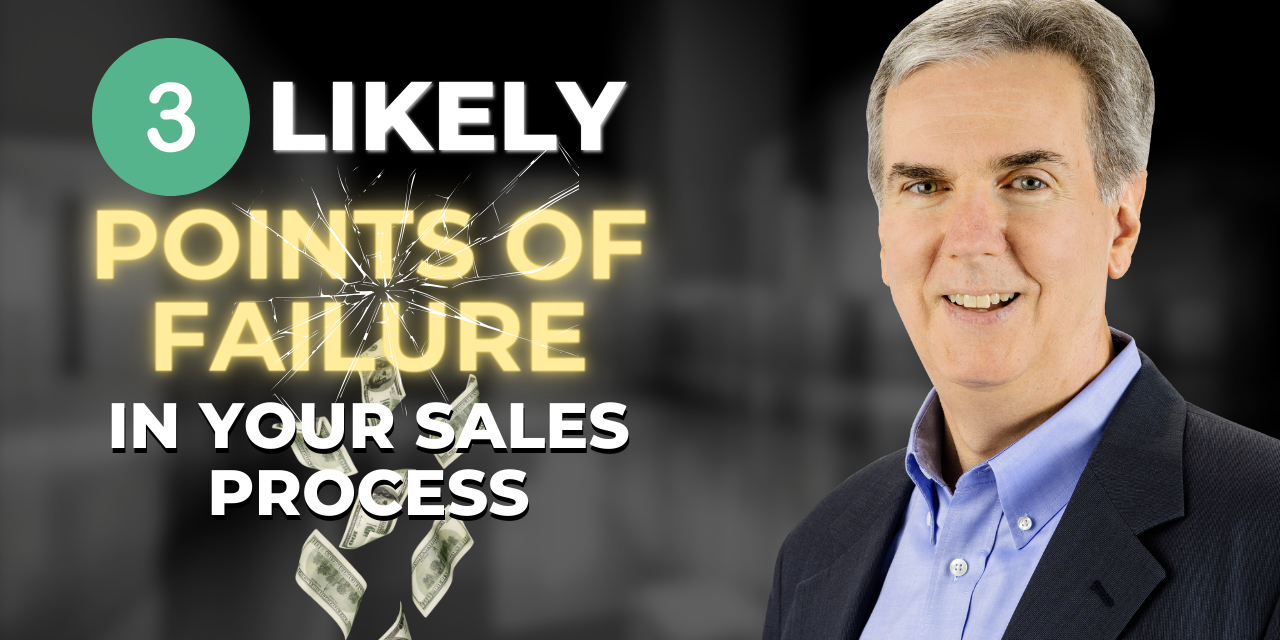 3 Likely Points of Failure in Your Sales Process
