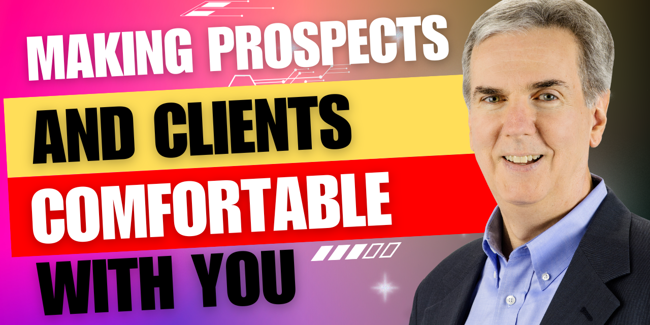 Making Prospects and Clients Comfortable with You