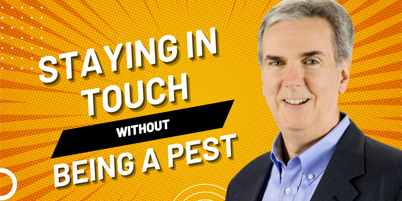 Staying in Touch Without Being a Pest in Sales | Top Secrets