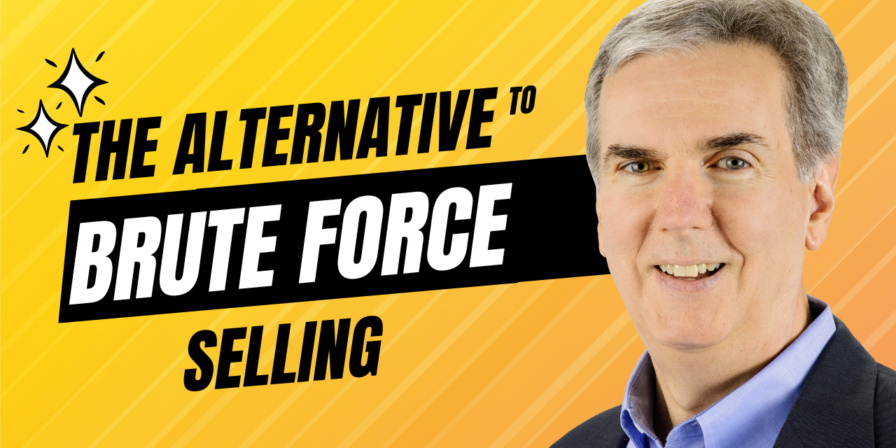 The Alternative to Brute Force Selling | Top Secrets