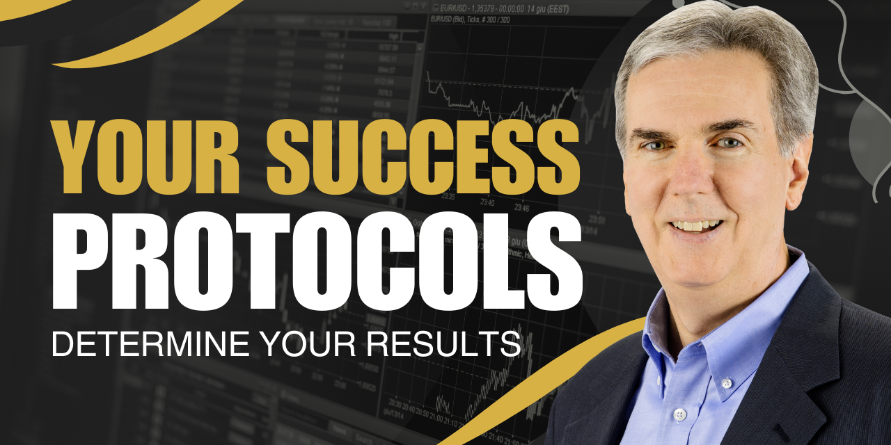 Your Success Protocols Determine Your Results | Top Secrets
