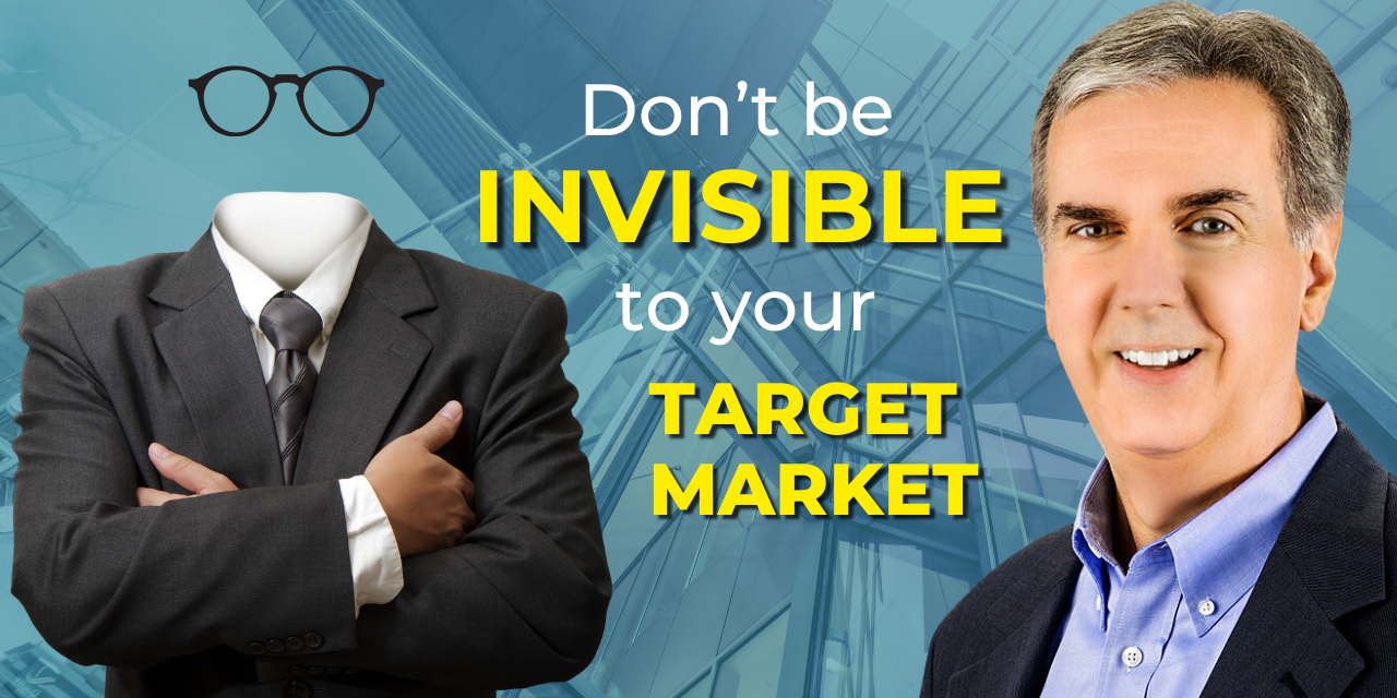 Don’t Be Invisible to Your Target Market | Top Secrets